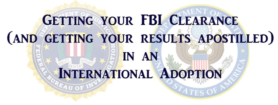Getting your FBI Clearance for an International Adoption