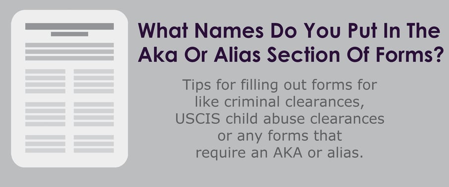 What Names Do You Put In The Aka Or Alias Section Of Forms?
