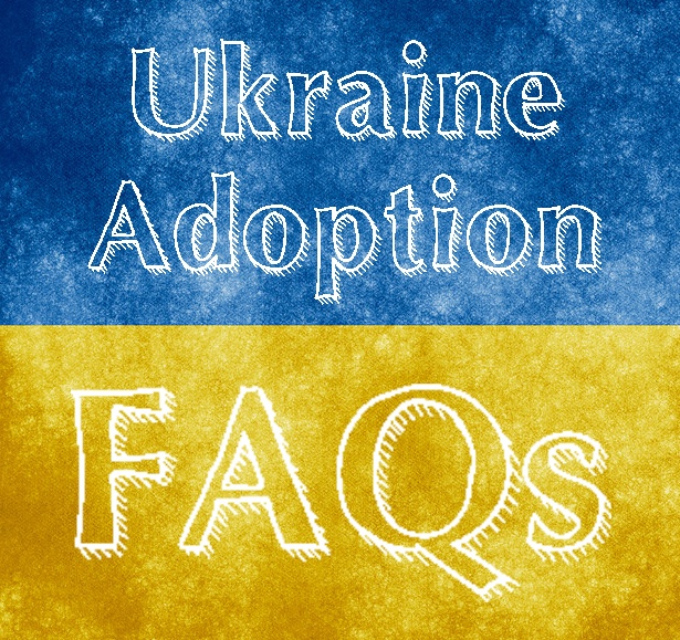 Ukraine Adoption Frequently Asked Questions